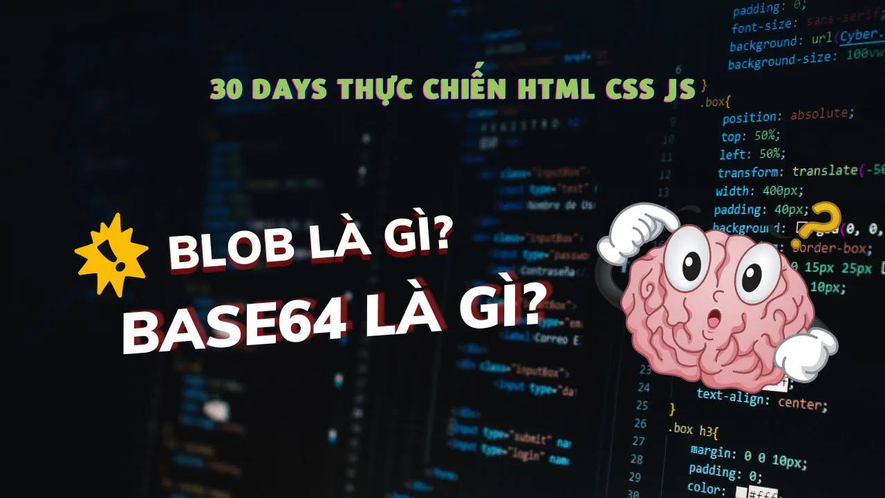 # Day 13 | Blob và Base64 là gì? Dùng Blob, Base64 để xử lý validate ...